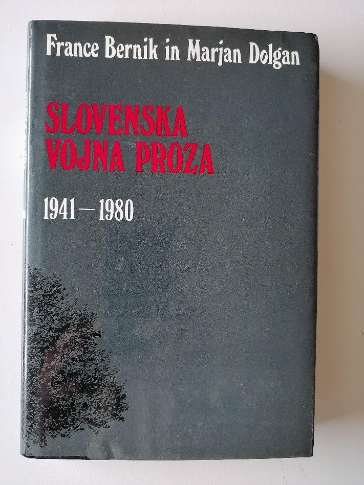 FRANCE BERNIK IN MARJAN DOLGAN, SLOVENSKA VOJNA PROZA 1941-1980