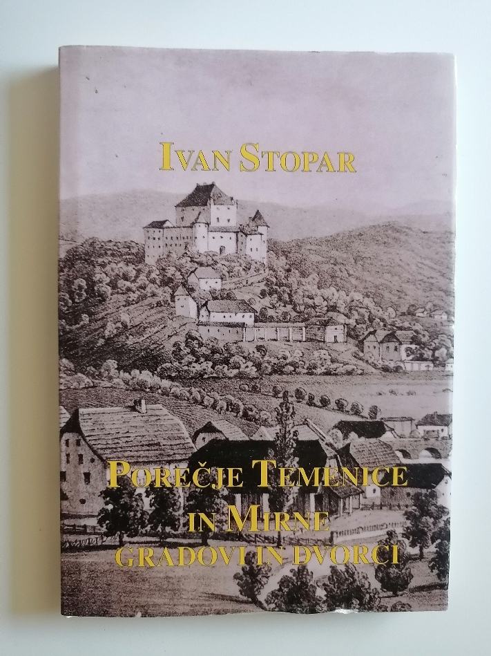 IVAN STOPAR, POREČJE TEMENICE IN MIRNE, GRADOVI IN DVORCI