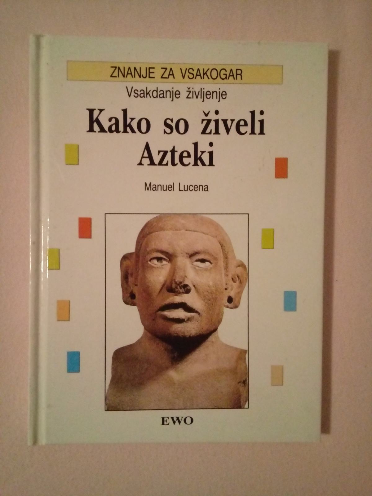 KAKO SO ŽIVELI AZTEKI (Manuel Lucena)
