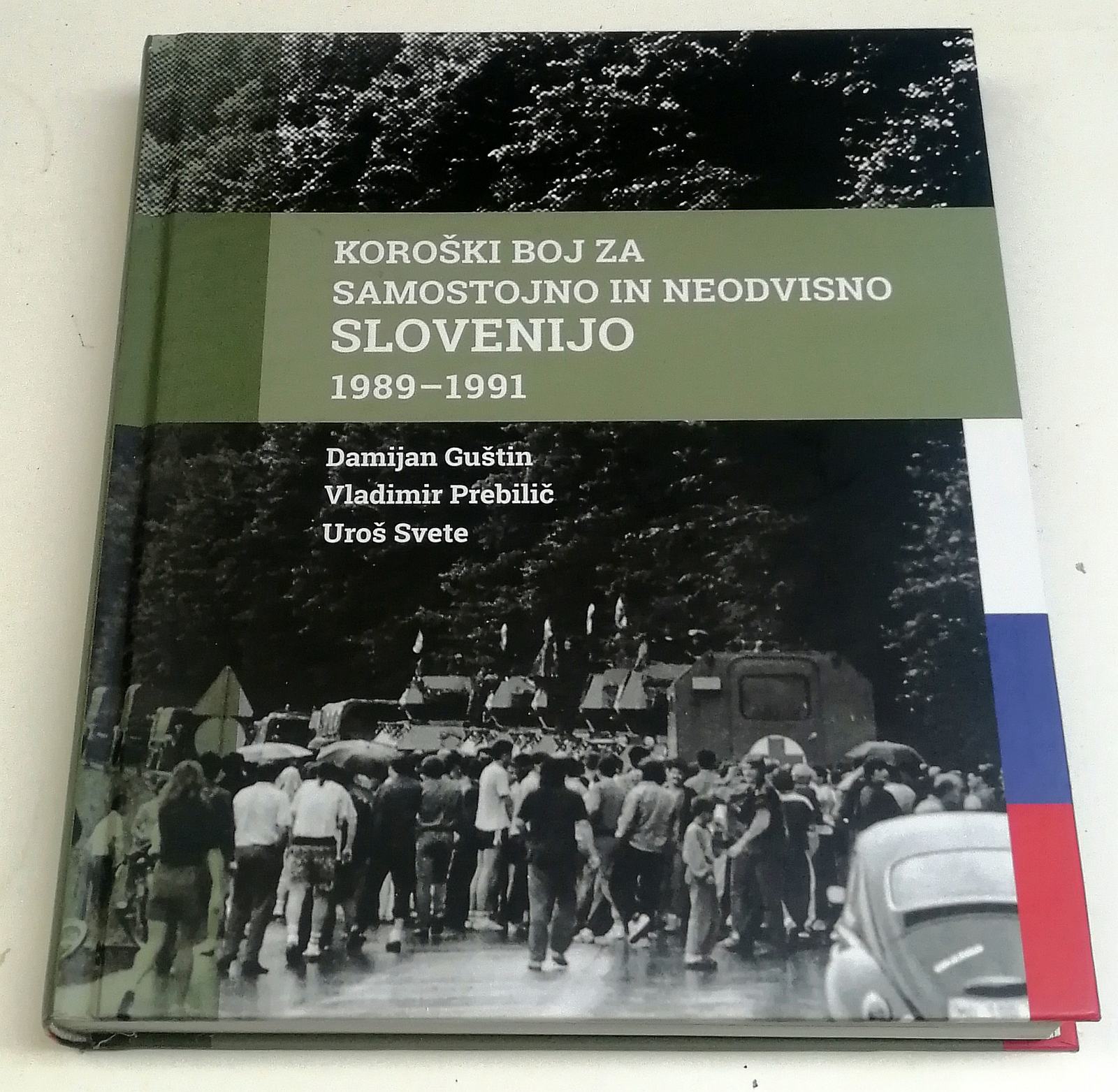 KOROŠKI BOJ ZA SAMOSTOJNO IN NEODVISNO SLOVENIJO 1989-1991 - KOROŠKA