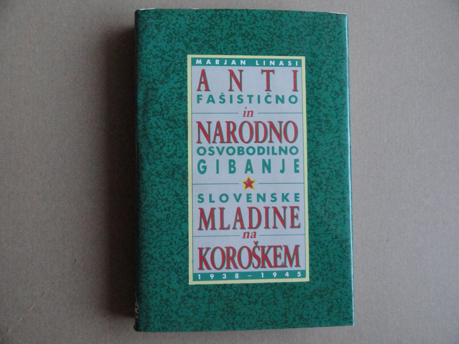 MARJAN LINASI, ANTIFAŠISTIČNO IN NARODNO OSVOBODILNO GIBANJE-KOROŠKA
