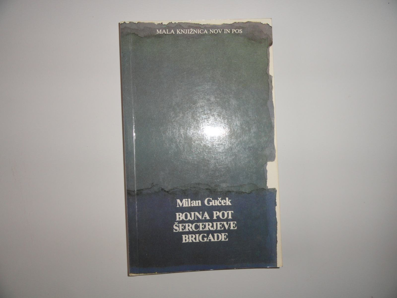 MILAN GUČEK, BOJNA POT ŠERCERJEVE BRIGADE