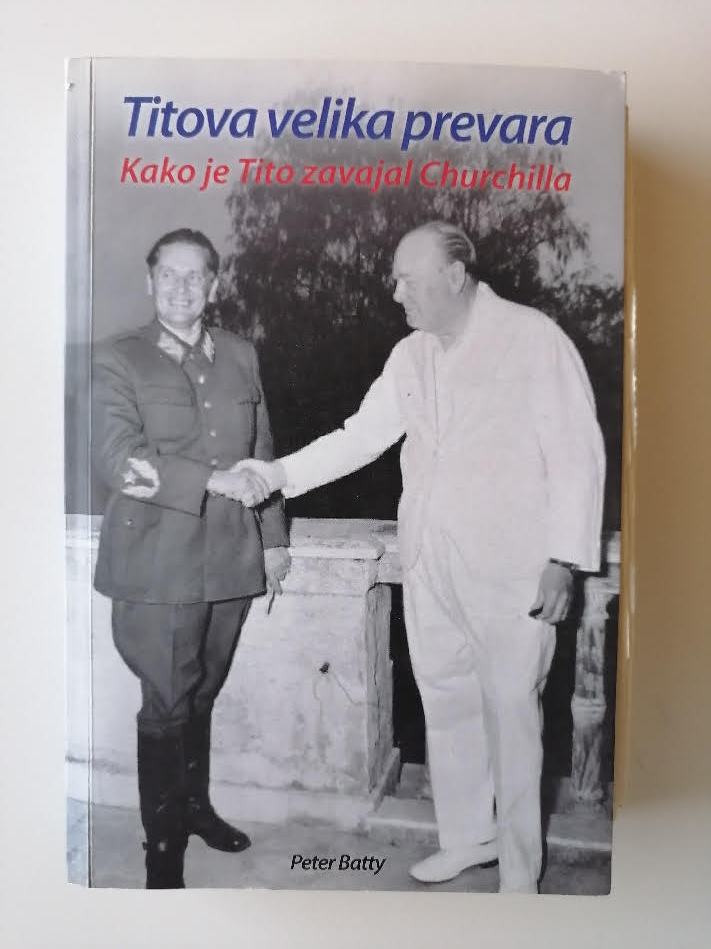 PETER BATTY, TITOVA VELIKA PREVARA, KAKO JE TITO ZAVAJAL CHURCHILLA