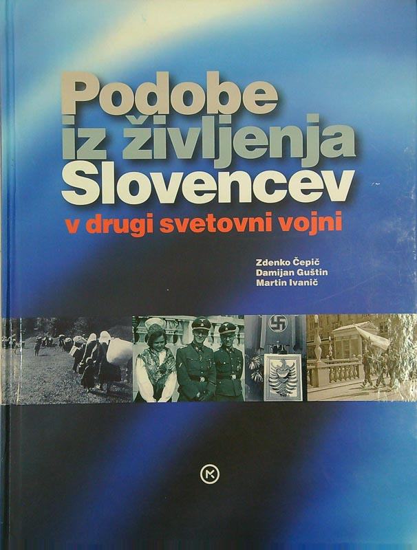 PODOBE IZ ŽIVLJENJA SLOVENCEV V DRUGI SVETOVNI VOJNI, več avtorjev