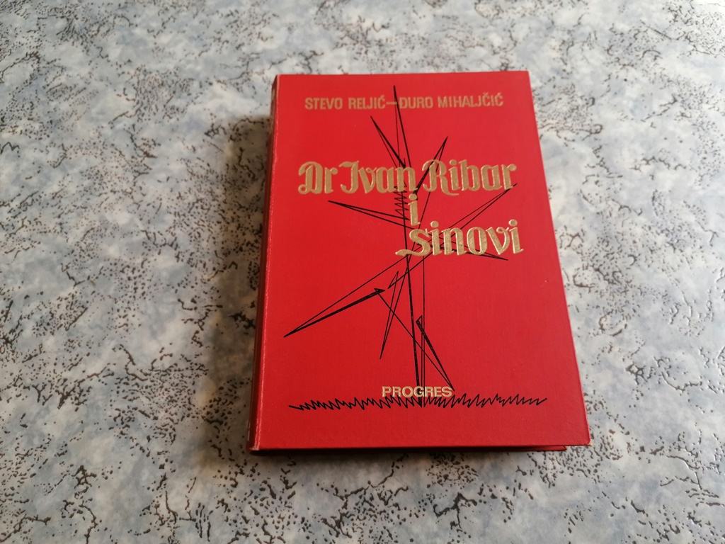 Reljić-Mihaljčić Dr.IVAN RIBAR I SINOVI -ŽIVOT I DJELA- Zagreb 1974
