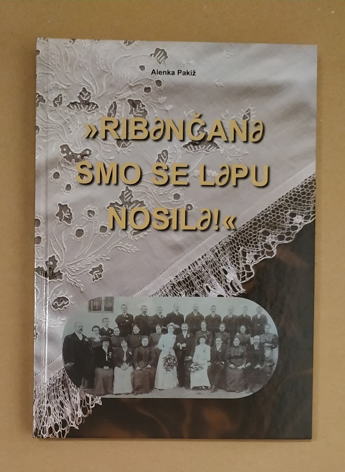 Ribnčan smo se lpu nosil! / Alenka Pakiž
