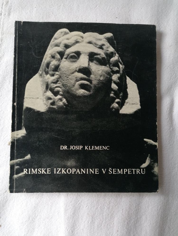 RIMSKE IZKOPANINE V ŠEMPETRU - dr. Josip Klemenc