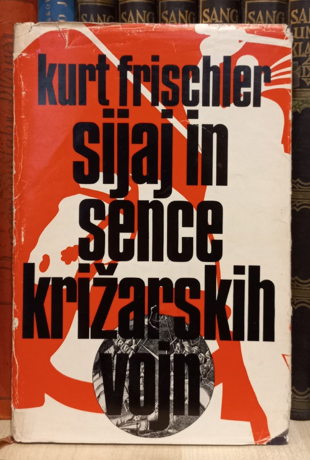 Sijaj in sence križarskih vojn - Kurt Frischler