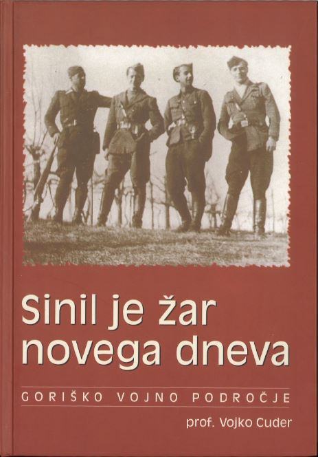 Sinil je žar novega dneva : goriško vojno področje / Vojko Cuder