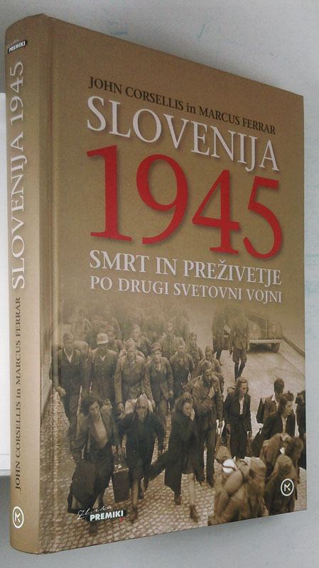 SLOVENIJA 1945: SMRT IN PREŽIVETJE PO DRUGI SVETOVNI VOJNI, J. Corsell
