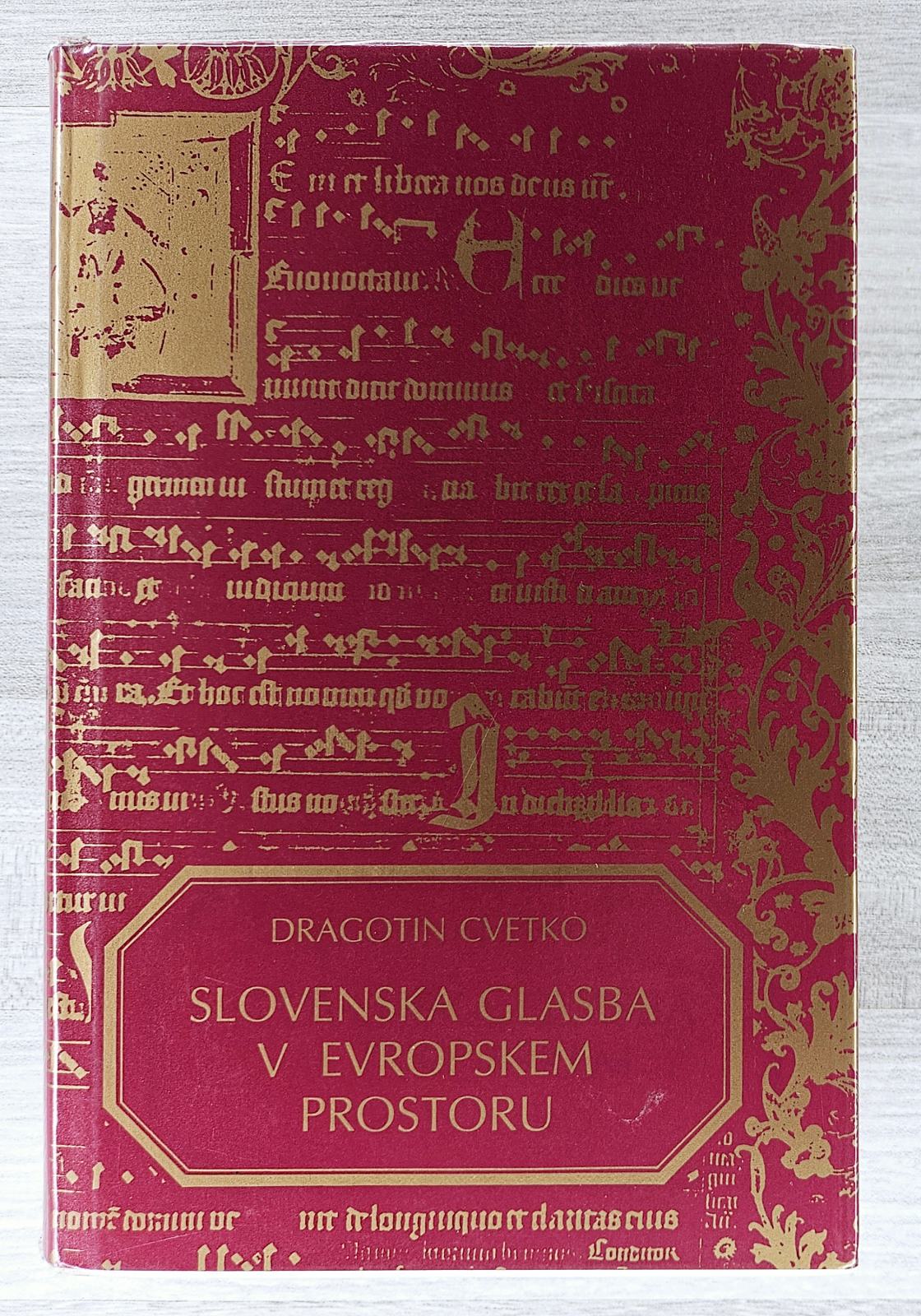 SLOVENSKA GLASBA V EVROPSKEM PROSTORU Dragotin Cvetko