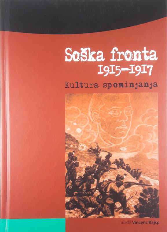 SOŠKA FRONTA 1915-1917; KULTURA SPOMINJANJA, več avtorjev