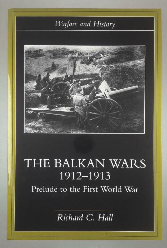 THE BALKAN WARS 1912-1913, Richard C. Hall