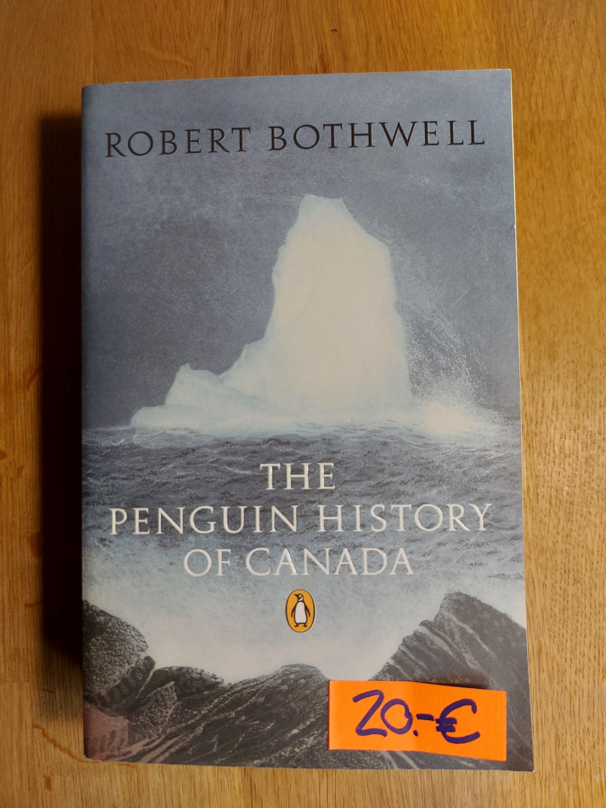 The Penguin history of Canada, 2007, Robert Bothwell