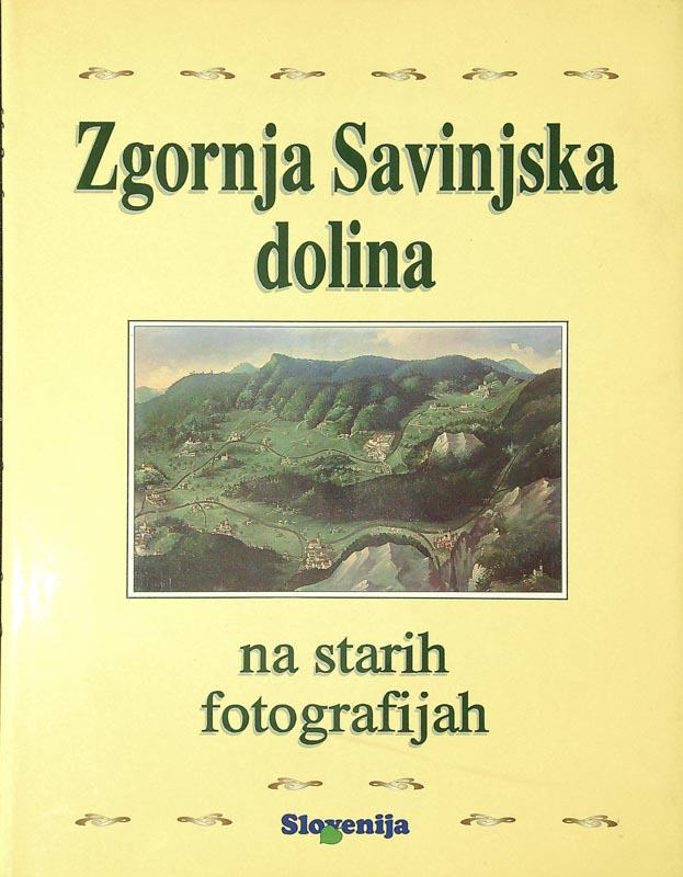 ZGORNJA SAVINJSKA DOLINA NA STARIH FOTOGRAFIJAH