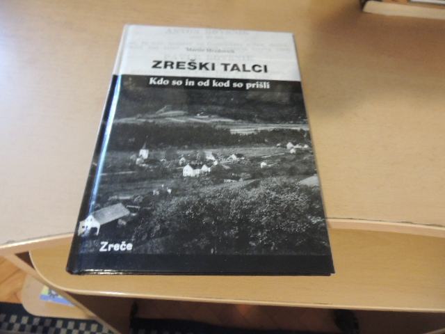 ZREŠKI TALCI: KDO SO IN OD KOD SO PRIŠLI M. MRZDOVNIK OBČINA ZREČE