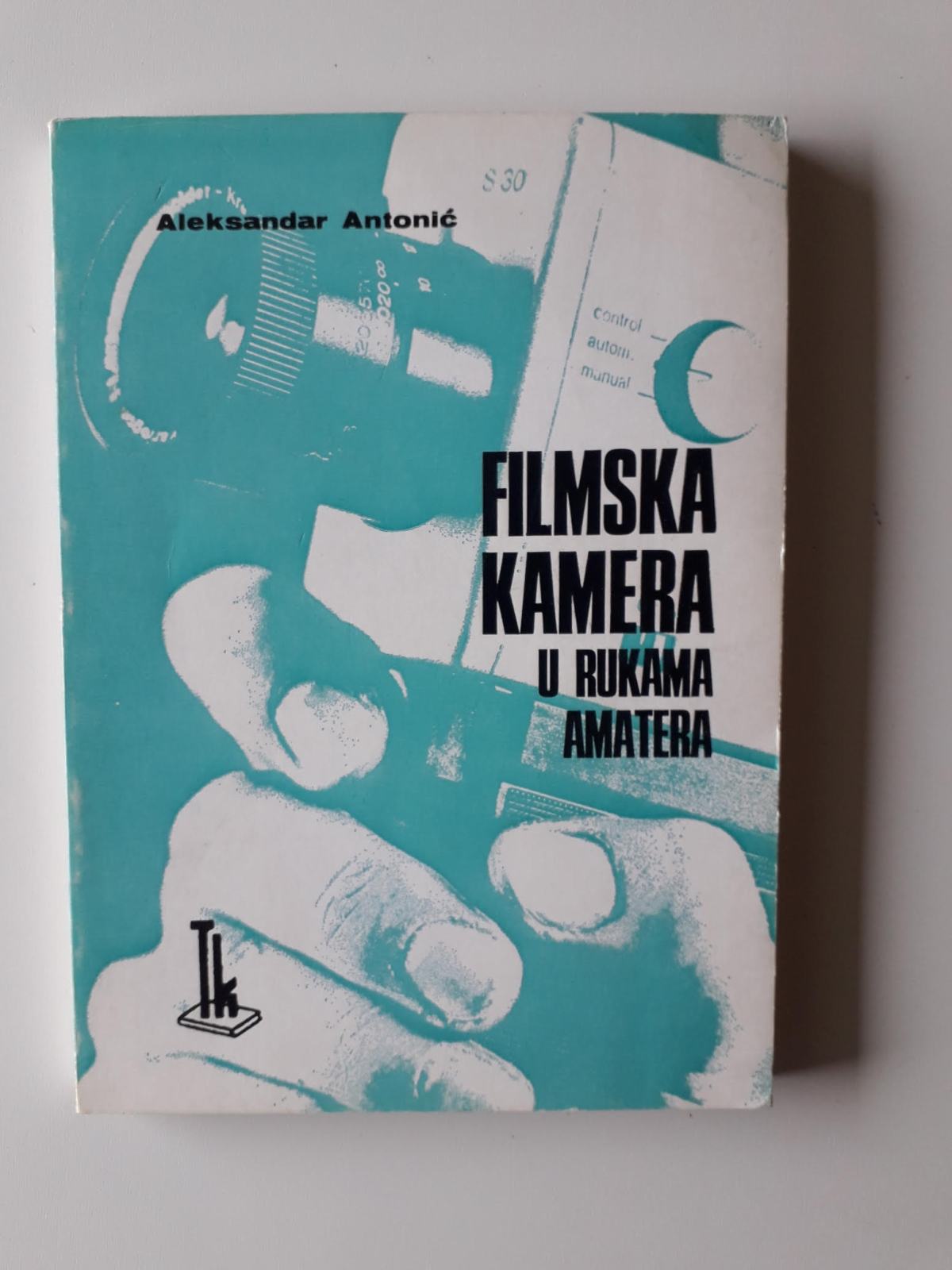 FILMSKA KAMERA U RUKAMA AMATERA, ALEKSANDAR ANTONIĆ