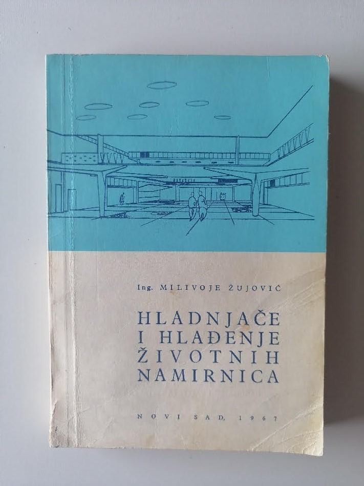 HLADNJAČE I HLADENJE ŽIVOTNIH NAMIRNICA, MILIVOJE ŽUJOVIĆ